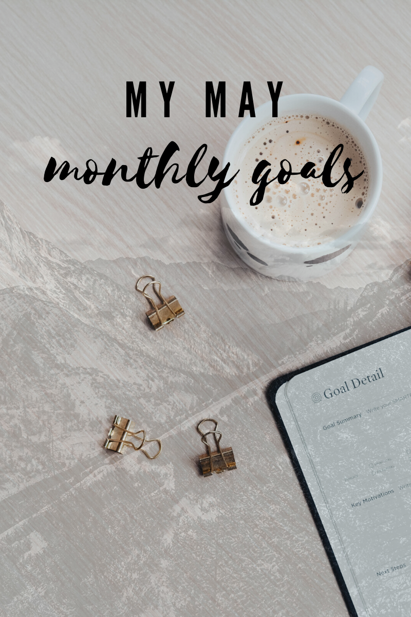 My May Monthly Goals - The Modern Simplest